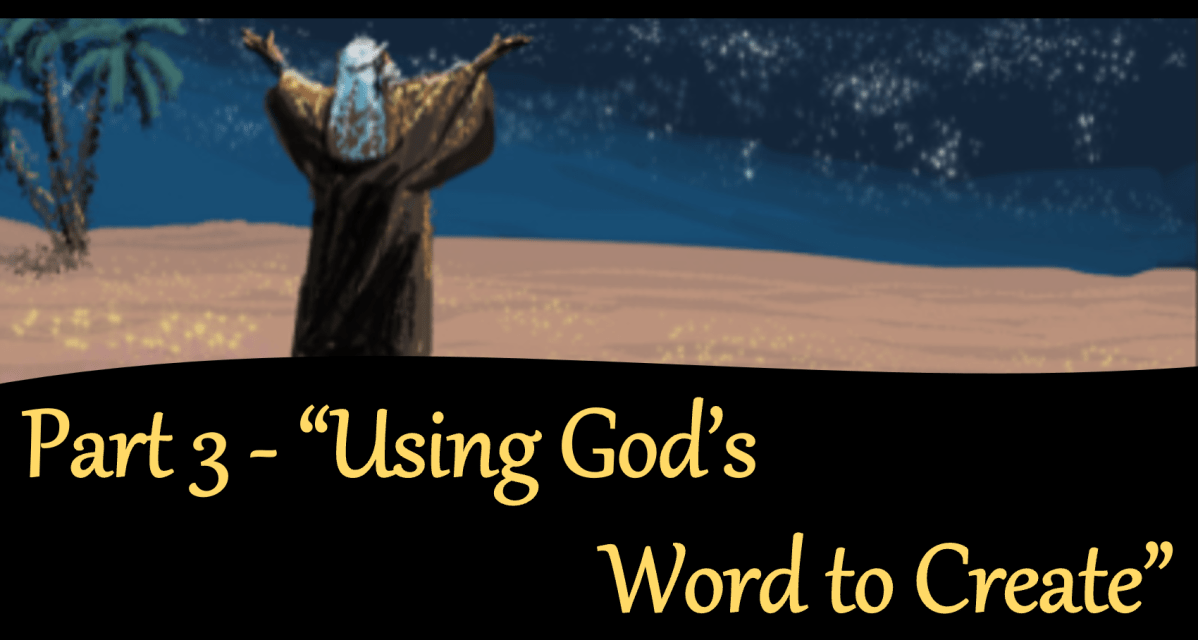 Calling Those Things that Be Not As Though They Were (Part 3 – Using ...